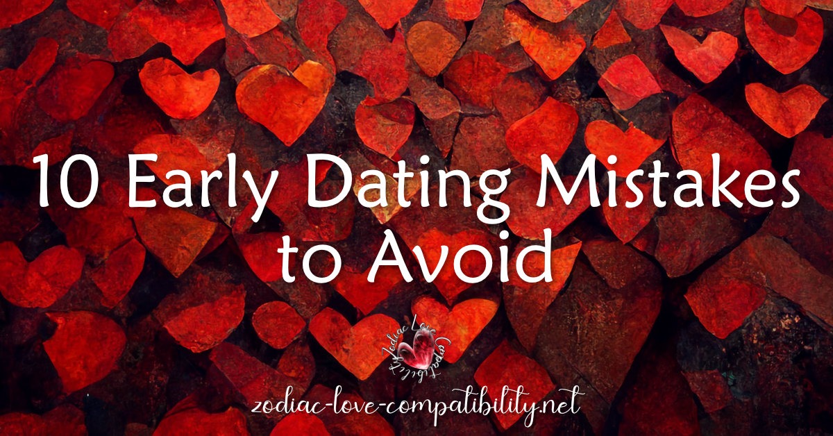 10 Early Dating Mistakes To Avoid at All Costs!